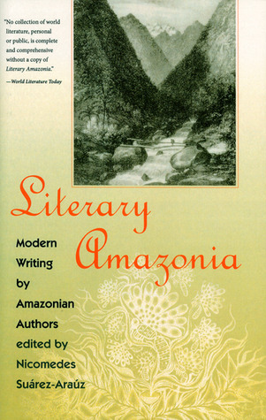 Literary Amazonia: Modern Writing by Amazonian Authors by Nicomedes ...