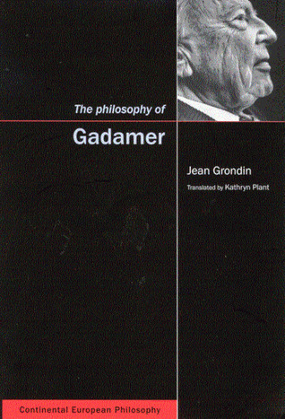 The Philosophy of Gadamer (Volume 3) by Jean Grondin | Goodreads