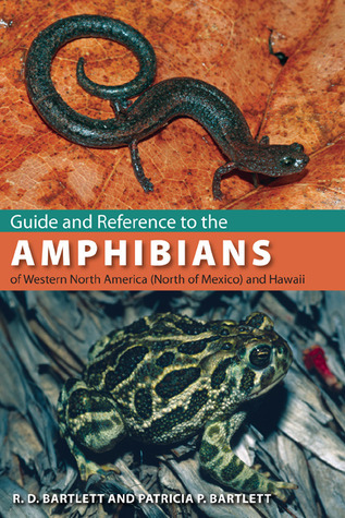 Guide and Reference to the Amphibians of Western North America (North ...