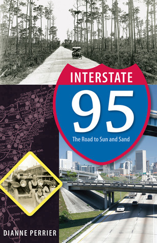 Interstate 95: The Road to Sun and Sand by Dianne Perrier | Goodreads