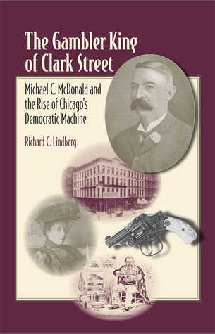 The Gambler King of Clark Street: Michael C. McDonald and the Rise of ...
