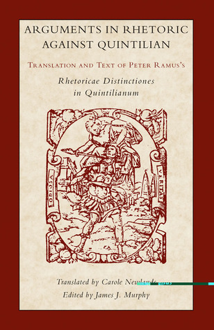 Arguments in Rhetoric Against Quintilian by Petrus Ramus | Goodreads