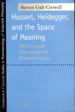 Husserl, Heidegger, and the Space of Meaning: Paths Toward ...