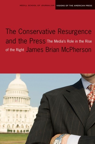The Conservative Resurgence and the Press: The Media's Role in the Rise ...