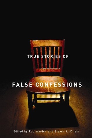 True Stories of False Confessions by Rob Warden | Goodreads