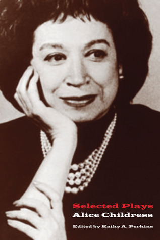 Selected Plays by Alice Childress | Goodreads