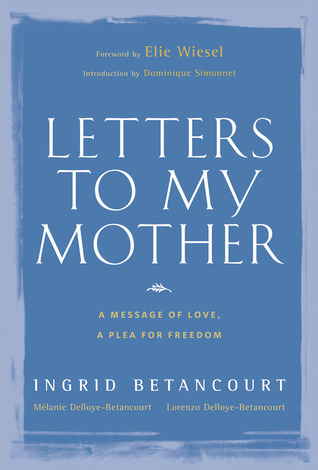 Letters to My Mother: A Message of Love, A Plea for Freedom by Ingrid ...