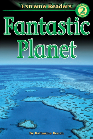 Fantastic Planet, Grades K - 1 (Extreme Readers) by Katharine Kenah ...
