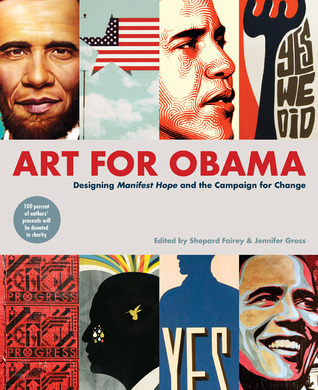Art for Obama: Designing the Campaign for Change by Shepard Fairey ...
