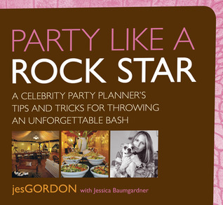 Party Like a Rock Star: A Celebrity Party Planner's Tips And Tricks For ...