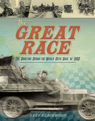 The Great Race: Around the World by Automobile by Gary L. Blackwood ...