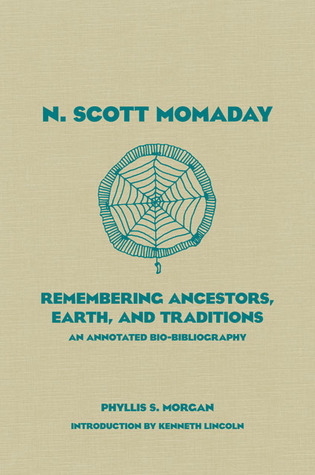 N. Scott Momaday: Remembering Ancestors, Earth, and Traditions An ...