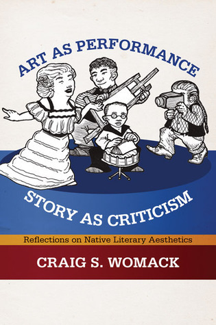 Art as Performance, Story as Criticism: Reflections on Native Literary ...