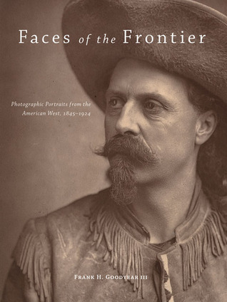 Faces of the Frontier: Photographic Portraits from the American West ...