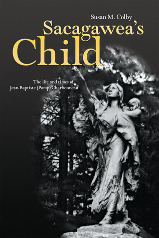Sacagawea’s Child: The Life and Times of Jean-Baptiste (Pomp ...