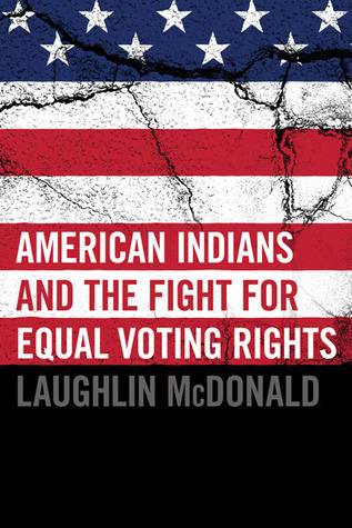 American Indians and the Fight for Equal Voting Rights by Laughlin ...