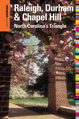 Insiders' Guide® to Raleigh, Durham & Chapel Hill: North Carolina's ...