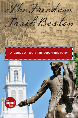 Freedom Trail: Boston: A Guided Tour Through History by Anna Mantzaris ...
