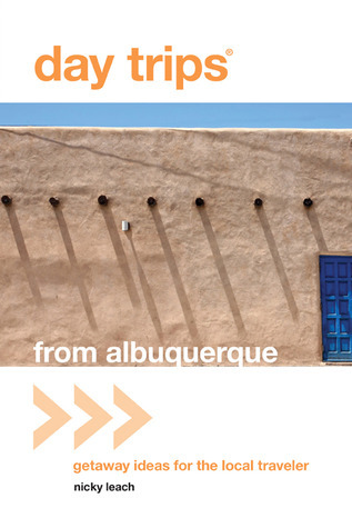 Day Trips from Albuquerque: Getaway Ideas for the Local Traveler by ...
