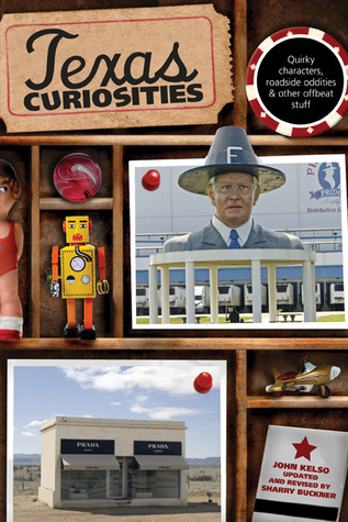 Texas Curiosities: Quirky Characters, Roadside Oddities & Other Offbeat ...