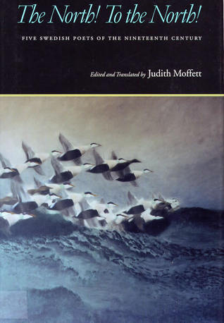 The North! To the North!: Five Swedish Poets of the Nineteenth Century ...