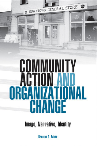 Community Action and Organizational Change: Image, Narrative, Identity ...