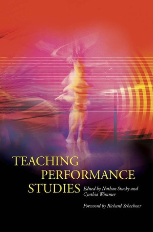 Teaching Performance Studies by Nathan Stucky | Goodreads