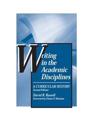 Writing in the Academic Disciplines: A Curricular History by David R ...
