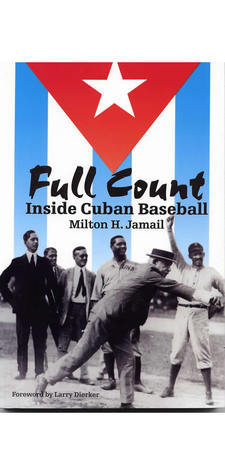 Full Count: Inside Cuban Baseball (Writing Baseball) by Milton Jamail ...