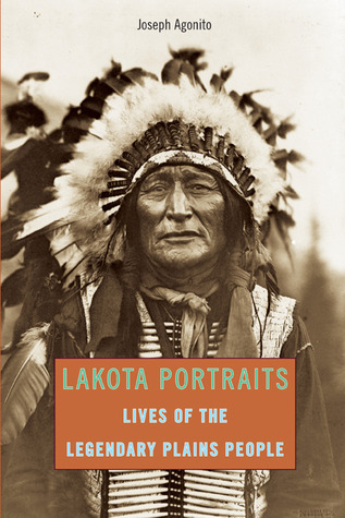 Lakota Portraits: Lives Of The Legendary Plains People by Joseph ...