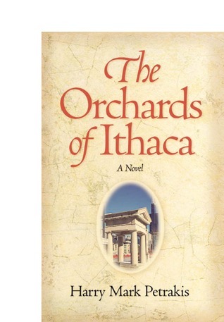 The Orchards of Ithaca by Harry Mark Petrakis | Goodreads