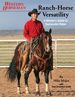 Ranch-Horse Versatility: A Winner's Guide To Successful Rides by Mike ...