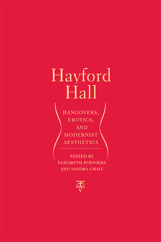 Hayford Hall: Hangovers, Erotics, and Modernist Aesthetics by Sandra ...