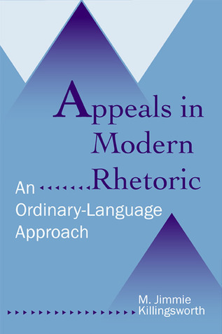 Appeals in Modern Rhetoric: An Ordinary Language Approach by M. Jimmie ...
