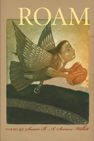 Roam by Susan B.A. Somers-Willett | Goodreads