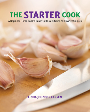 Starter Cook: A Beginner Home Cook's Guide To Basic Kitchen Skills ...