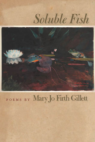 Soluble Fish (Crab Orchard Series in Poetry) by Mary Jo Firth Gillett ...