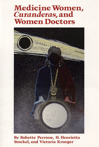 Medicine Women, Curanderas, and Women Doctors by Perrone | Goodreads