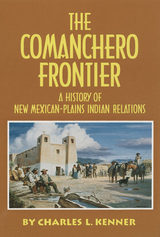 The Comanchero Frontier: A History of New Mexican–Plains Indian ...