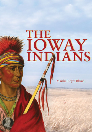 The Ioway Indians (Civilization of the American Indian by Martha Royce ...