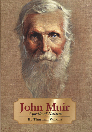 John Muir: Apostle of Nature (Volume 8) by Thurman Wilkins | Goodreads