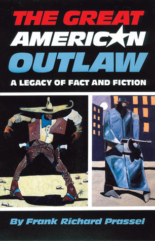 The Great American Outlaw: A Legacy of Fact and Fiction by Frank ...