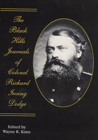 The Black Hills Journals of Colonel Richard Irving Dodge (Volume 74) by ...