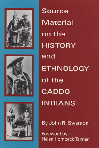 Source Material on the History and Ethnology of the Caddo Indians by ...
