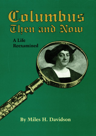 Columbus Then and Now: A Life Reexamined by Miles H. Davidson | Goodreads