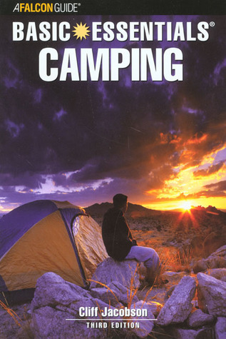 Basic Essentials: Camping by Cliff Jacobson | Goodreads