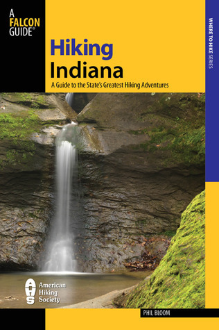 Hiking Indiana: A Guide to the State's Greatest Hiking Adventures by ...