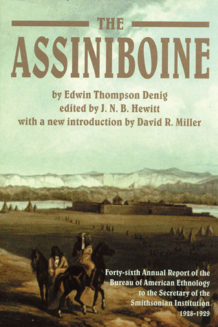 The Assiniboine by Edwin Thompson Denig | Goodreads