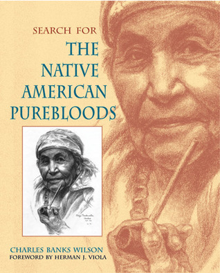 Search for the Native American Purebloods by Charles Banks Wilson ...