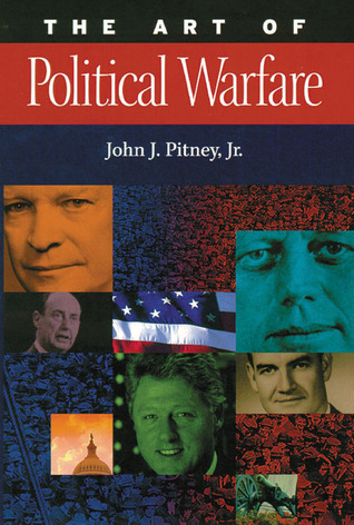The Art of Political Warfare by Pitney | Goodreads